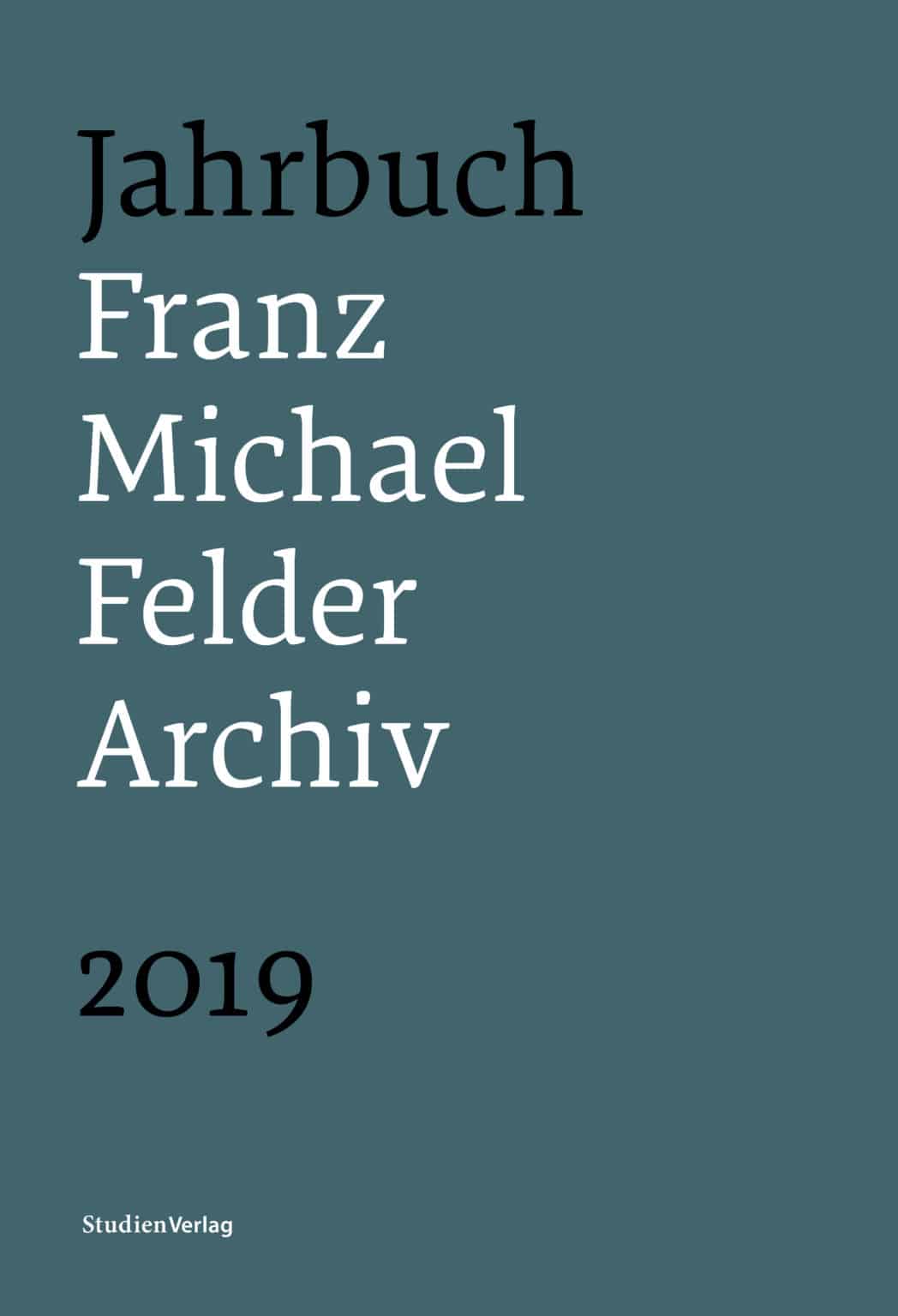 Jahrbuch Franz-Michael-Felder-Archiv 2019 - StudienVerlag : StudienVerlag